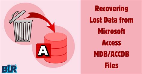 Recovering Lost Data From Microsoft Access Mdbaccdb Files Blr Tools