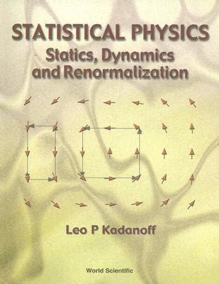 Nwf.com: STATISTICAL PHYSICS:STATICS, DYNAMICS...: Leo P Kadanoff: كتب