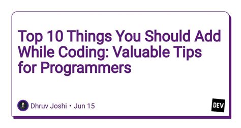 Top 10 Things You Should Add While Coding Valuable Tips For
