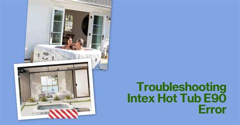 Troubleshooting Intex Inflatable Hot Tub E90 Error