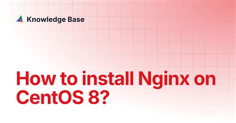 how to install nginx on centos 8 knowledge base