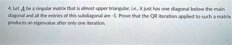 Solved 4let A Be A Singular Matrix That Is Almost Upper Triangulari