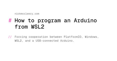 How To Program An Arduino From Wsl2 Nick Mccleery