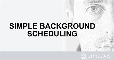 Jeremy Davis Simple Background Scheduling