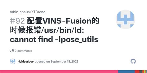 配置VINS Fusion的时候报错 usr bin ld cannot find lpose utils Issue 92 robin shaun XTDrone GitHub