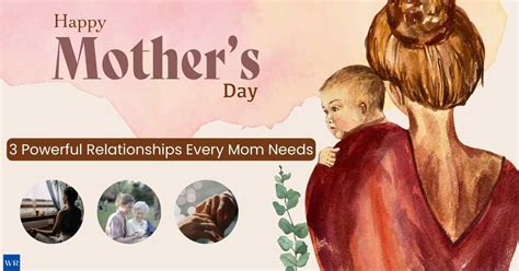 Mother S Day Powerful Relationships Every Mom Needs Writefullyrashmi