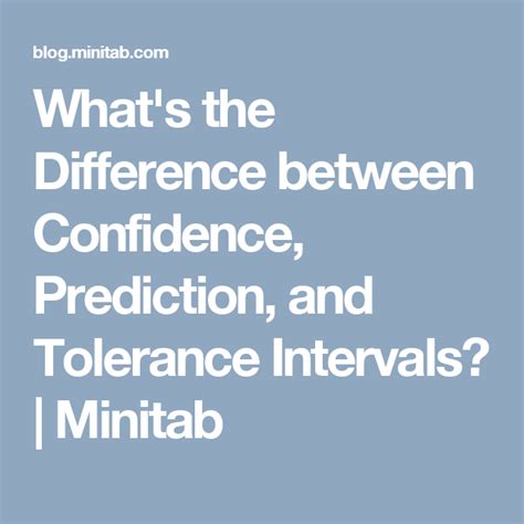 Whats The Difference Between Confidence Prediction And Tolerance Intervals Minitab
