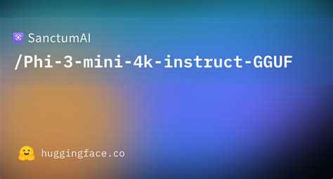 SanctumAI Phi Mini K Instruct GGUF Hugging Face