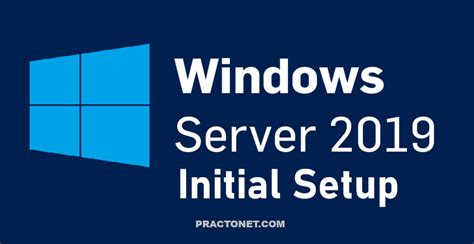 Windows Server 2019 Initial Setup Cyber Security Networking