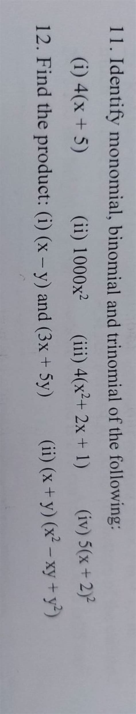 11 identify monomial binomial and trinomial of the following i 4 x 5