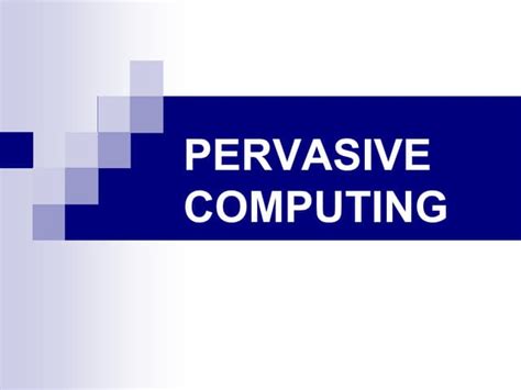 Pervasive Computing 09022014092937 Pervasive Computingppt