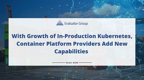 With Growth Of Kubernetes Container Platforms Add Capabilities
