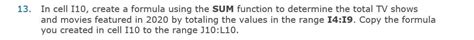 Solved 13 In Cell I10 Create A Formula Using The Sum