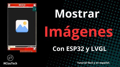 cómo usar imágenes en pantallas tft con esp32 y lvgl guía rápida youtube
