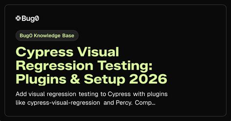 Cypress Visual Regression Testing Plugins And Setup 2026 Bug0