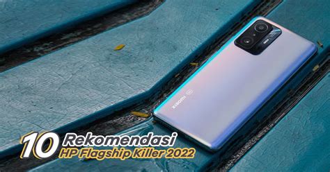 10 Rekomendasi HP Flagship Killer Februari 2023 Doran Gadget
