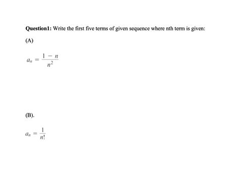 Solved Question1 Write The First Five Terms Of Given