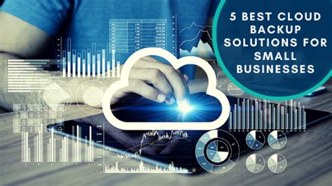 5 Best Cloud Backup Solutions For Small Businesses Securetech