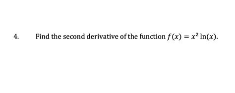 Solved Find The Second Derivative Of The Function Chegg