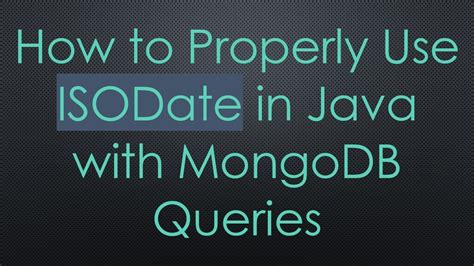 How To Properly Use Isodate In Java With Mongodb Queries Youtube