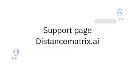 Support Page Distancematrix Ai