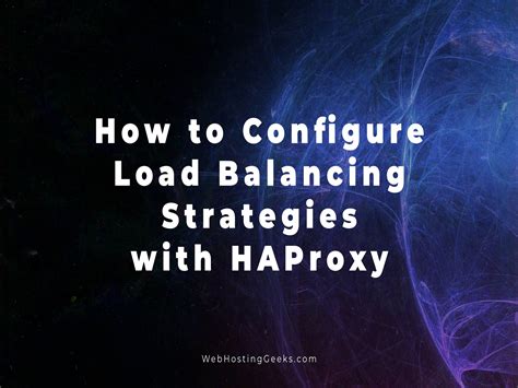 How To Configure Load Balancing Strategies With Haproxy Linux Tutorials For Beginners