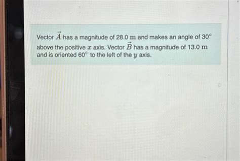 solved vector a has a magnitude of 28 0 m and makes an angle
