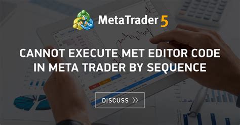 Cannot Execute Met Editor Code In Meta Trader By Sequence Expert Advisor General Mql5