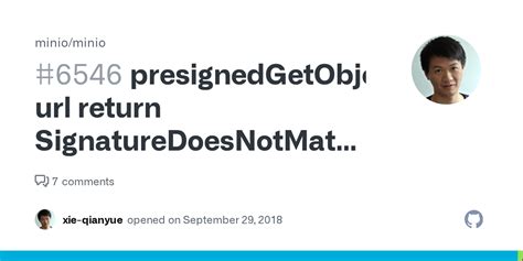 Presignedgetobjects Url Return Signaturedoesnotmatch Error · Issue 6546 · Minio Minio · Github