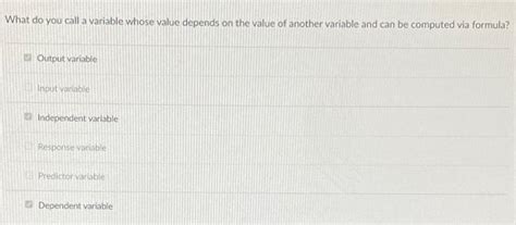 Solved What Do You Call A Variable Whose Value Depends On