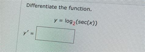 Solved Differentiate The Function Ylog2secx
