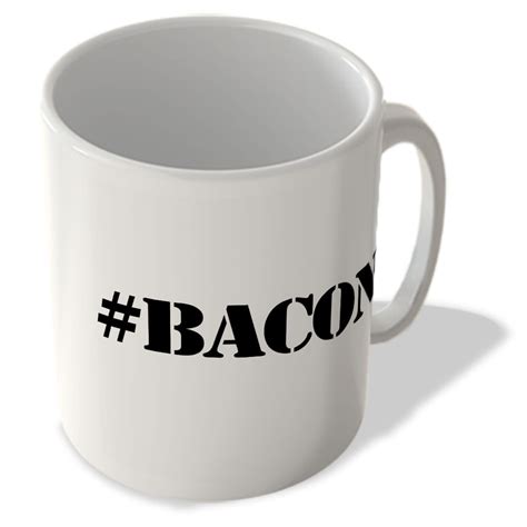 Bacon Hashtag Mug Mcmug The Home Of Funny Mugs N Stuff