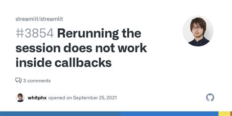 Rerunning The Session Does Not Work Inside Callbacks · Issue 3854