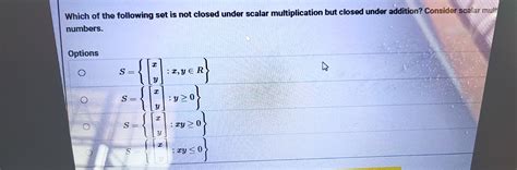 solved which of the following set is not closed under scalar
