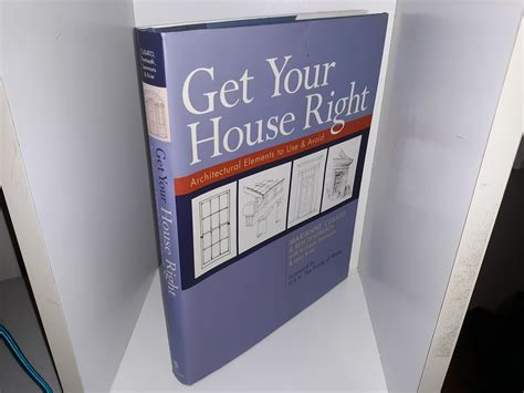 Get Your House Right: Architectural Elements to Use & Avoid (2007) ~ by Marianne Cusato, Ben ...