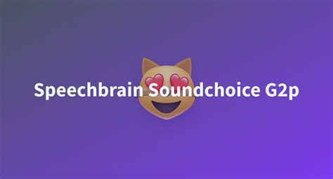 Speechbrain Soundchoice G2p A Hugging Face Space By Smiling333