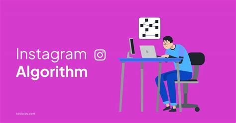 instagram algorithm everything you need to know to ace it socialbu blog