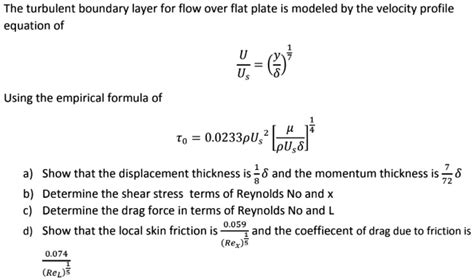 The Turbulent Boundary Layer For Flow Over Flat Plate Is Modeled By The Velocity Profile