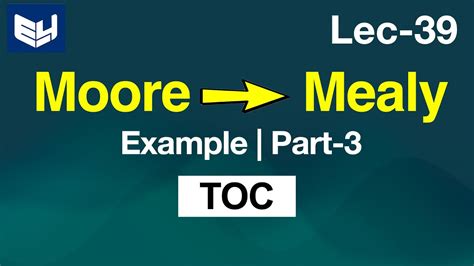 Moore To Mealy Machine Conversion Example 3 Toc Lec 39 Bhanu
