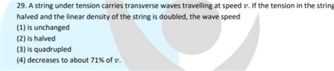 29 A String Under Tension Carries Transverse Waves Travelling At Speed V