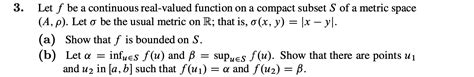 Solved Let F Be A Continuous Real Valued Function On A