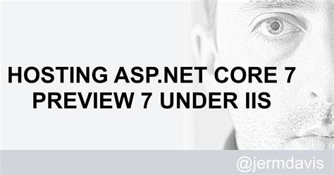 Hosting Aspnet Core 7 Preview 7 Under Iis Rsitecore