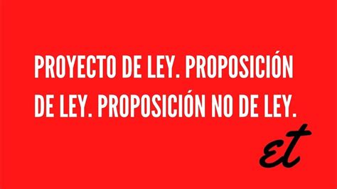 Proyecto Y Proposición De Ley Claves Para Entender La Legislación