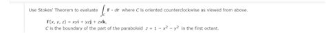 Solved Use Stokes Theorem To Evaluate S Fdr Where C Is Chegg