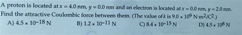 Solved A Proton Is Located At X 4 0 Nm Y 0 0 Nm And An