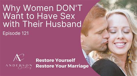 Why Women Dont Want To Have Sex With Their Husband Ep 121 Restore
