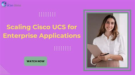 Scaling Cisco Ucs For Enterprise Applications Icert Global Youtube