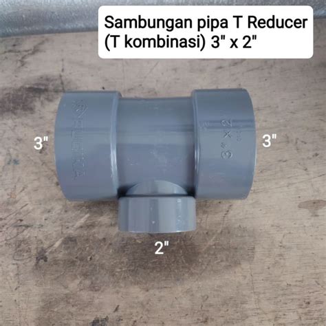 Jual Sambungan Pipa T TEE Reducer 3 X 2 Inch Rucika D Pvc Shopee Indonesia