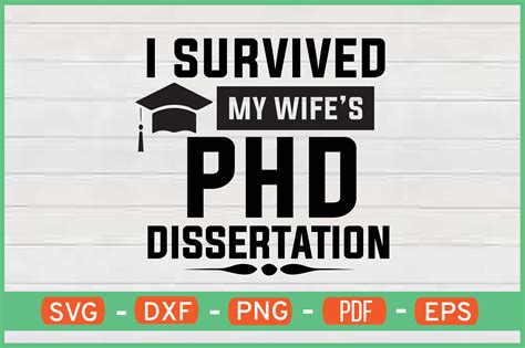 I Survived My Wife S Phd Dissertation Graphic By Ijdesignerbd Creative Fabrica