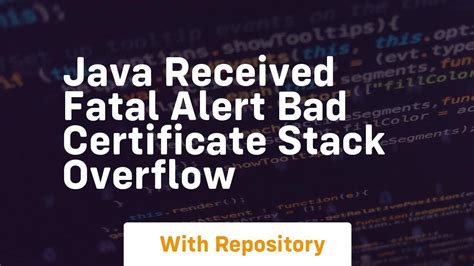 Java Received Fatal Alert Bad Certificate Stack Overflow Youtube